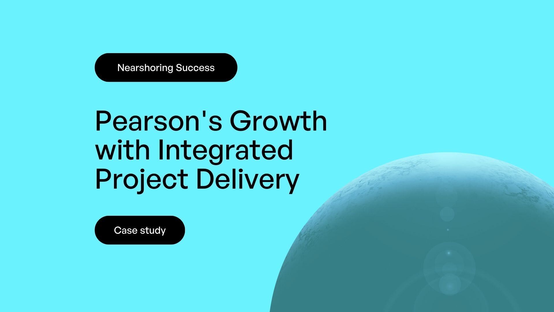 Nearshoring Success: Pearson's Growth with Integrated Project Delivery